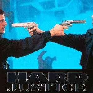 Hard Justice - Rotten Tomatoes