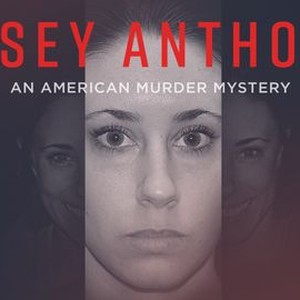 Casey Anthony: An American Murder Mystery - Rotten Tomatoes