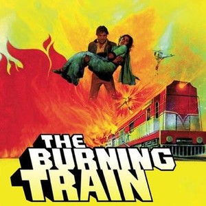 The Burning Train - Rotten Tomatoes