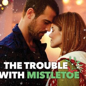 The Trouble with Mistletoe - Rotten Tomatoes