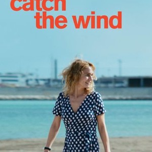 Catch the Wind - Rotten Tomatoes