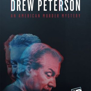 Drew Peterson: An American Murder Mystery - Rotten Tomatoes