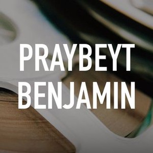 Praybeyt Benjamin (2011) - Rotten Tomatoes