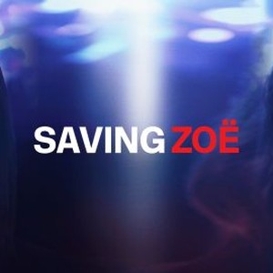 Saving Zoë - Rotten Tomatoes