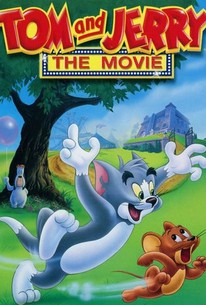 Tom and Jerry: The Movie | Audience Reviews | Rotten Tomatoes