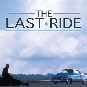 The Last Ride - Rotten Tomatoes
