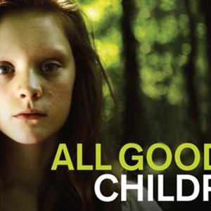 All Good Children - Rotten Tomatoes