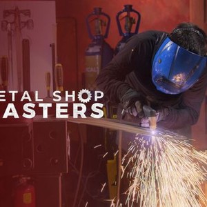 Metal Shop Masters - Rotten Tomatoes