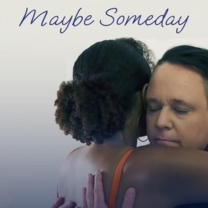 Maybe Someday - Rotten Tomatoes