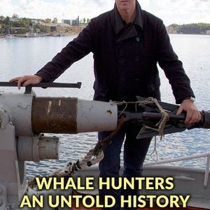 Whale Hunters: An Untold History - Rotten Tomatoes