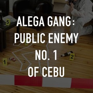 Alega Gang: Public Enemy No. 1 of Cebu - Rotten Tomatoes