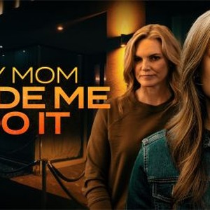 My Mom Made Me Do It - Rotten Tomatoes