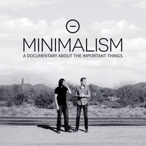 Minimalism: A Documentary About the Important Things - Rotten Tomatoes