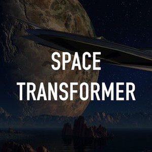 Space Transformer - Rotten Tomatoes
