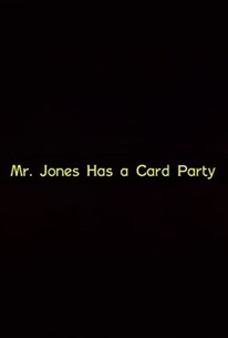Mr. Jones Has a Card Party | Rotten Tomatoes