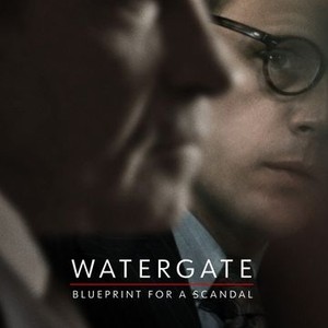 Watergate: Blueprint for a Scandal - Rotten Tomatoes