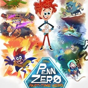 Penn Zero: Part-Time Hero - Rotten Tomatoes