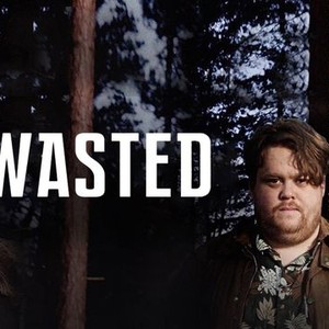 Wasted - Rotten Tomatoes