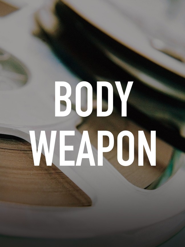 Your Body Is A Weapon