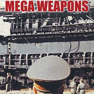 Nazi Mega Weapons - Rotten Tomatoes