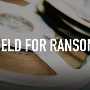 Held for Ransom - Rotten Tomatoes