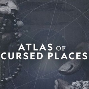 Atlas of Cursed Places - Rotten Tomatoes