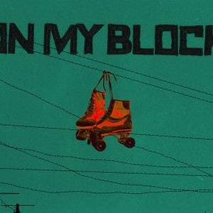 On My Block - Rotten Tomatoes