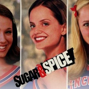 Sugar & Spice - Rotten Tomatoes