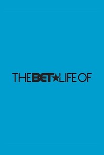 The BET Life of | Rotten Tomatoes
