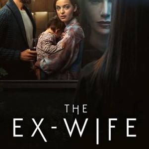 The Ex-Wife - Rotten Tomatoes