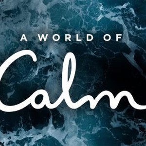 A World of Calm - Rotten Tomatoes