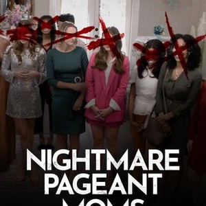 Nightmare Pageant Moms - Rotten Tomatoes