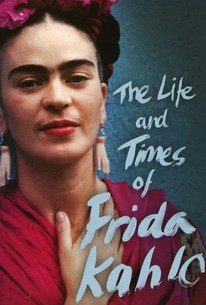 The Life and Times of Frida Kahlo (2005) | Rotten Tomatoes