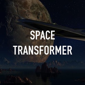 Space Transformer - Rotten Tomatoes