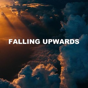 Falling Upwards - Rotten Tomatoes