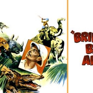 Bring 'Em Back Alive - Rotten Tomatoes