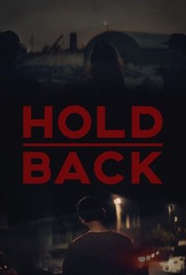 Hold Back (2015) | Rotten Tomatoes