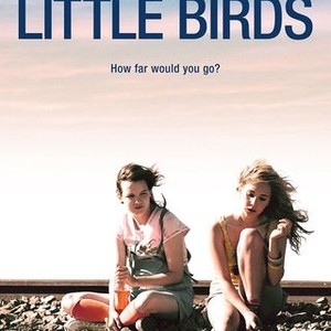 Little Birds (2012) - Rotten Tomatoes
