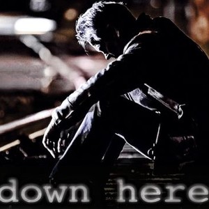 Down Here - Rotten Tomatoes