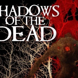 Shadows of the Dead - Rotten Tomatoes