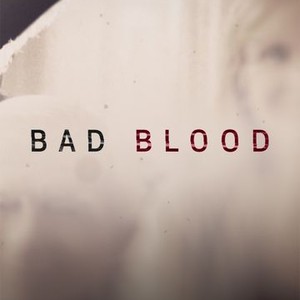 Bad Blood - Rotten Tomatoes