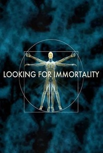 Looking for Immortality | Rotten Tomatoes