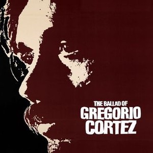The Ballad of Gregorio Cortez - Rotten Tomatoes