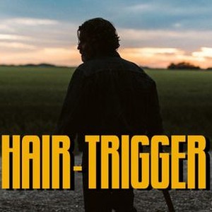 Hair-Trigger - Rotten Tomatoes