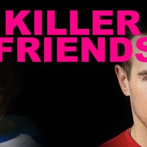 Killer Friends - Rotten Tomatoes