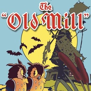 The Old Mill - Rotten Tomatoes