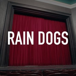 Rain Dogs - Rotten Tomatoes