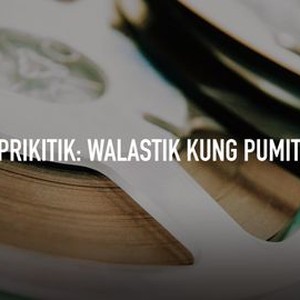 Isprikitik: Walastik Kung Pumitik - Rotten Tomatoes