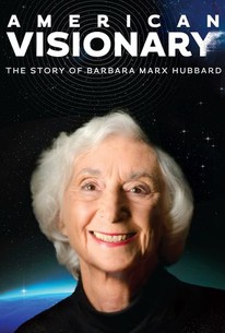 American Visionary: The Story of Barbara Marx Hubbard | Rotten Tomatoes