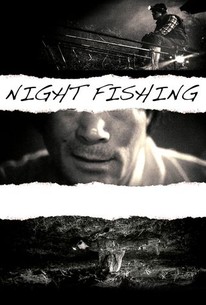 Night Fishing | Audience Reviews | Rotten Tomatoes